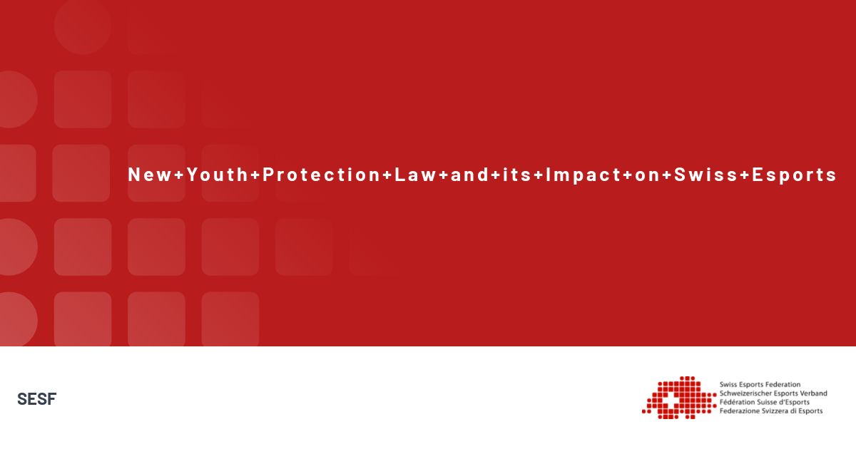 New Youth Protection Law and its Impact on Swiss Esports | SESF.ch